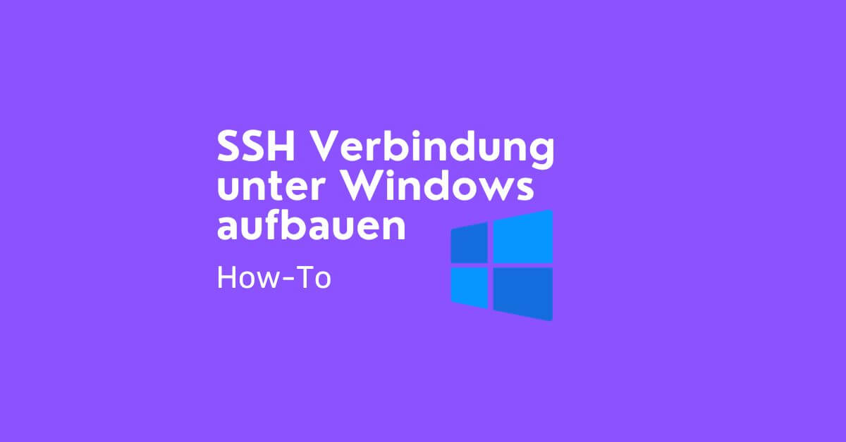 SSH Verbindung mit Server unter Windows aufbauen (ab WIN10) • How-To